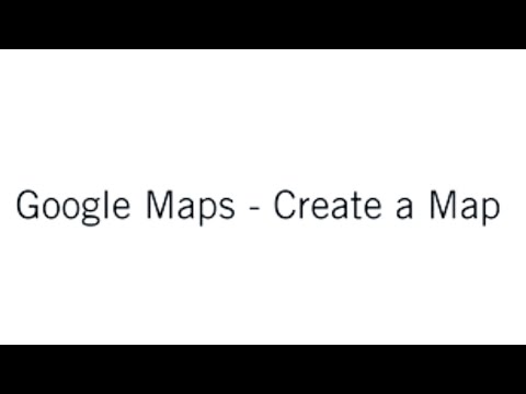 Google Maps: Create Personalised Maps