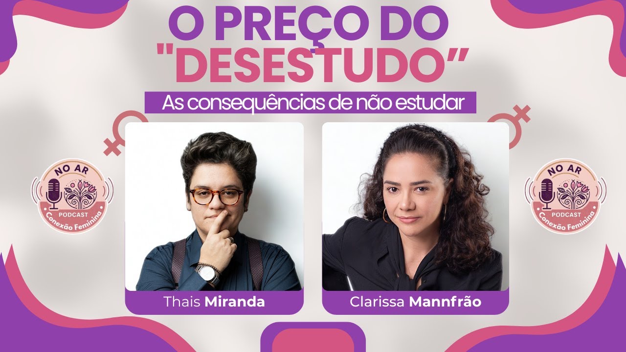 ESTUDAR NÃO É MAIS NECESSÁRIO? Advogada Tributarista Thais Miranda Revela o Mito | Conexão Feminina