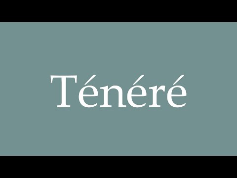 How to Pronounce ''Ténéré'' Correctly in French
