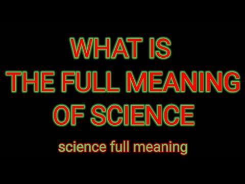 WHAT IS THE FULL MEANING OF SCIENCE. Science Full Meaning