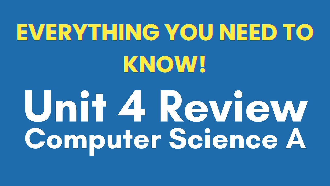 AP Computer Science A Unit 4 Review Video