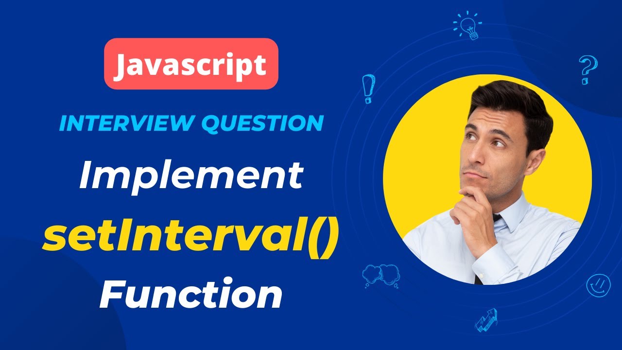 Frontend Interview Question | Implementing JavaScript setInterval() Function from Scratch