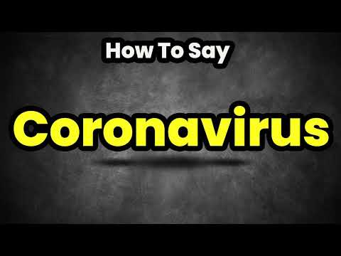 How To Pronounce Coronavirus? (CORRECTLY) Meaning & Pronunciation