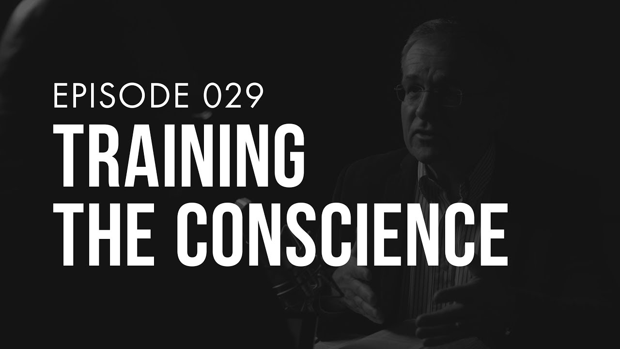 Training the Conscience | Ep. 029 | TRUTH + LIFE Today