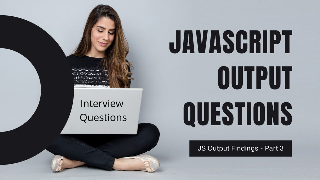 JavaScript Output Interview Questions - 3 | JS Output Finding Functions | Interview Questions