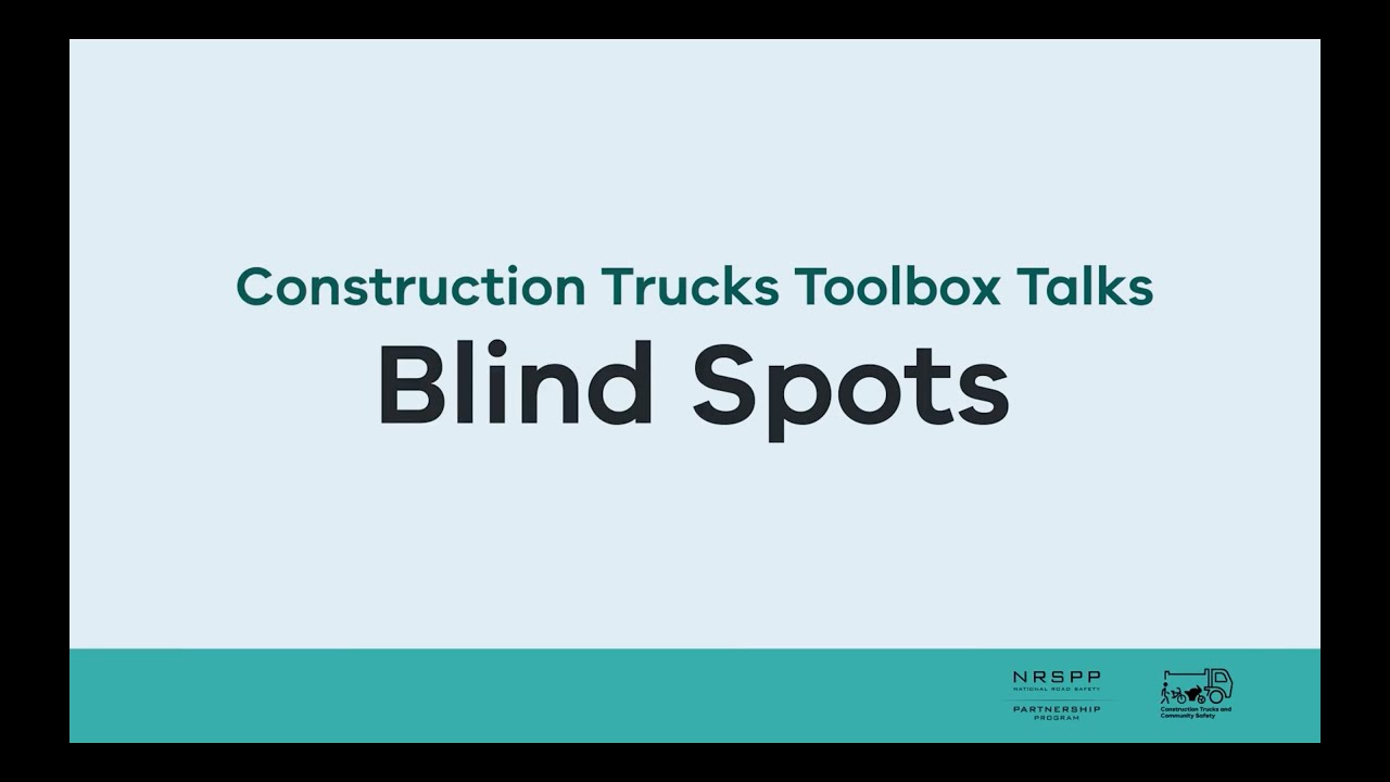 Blind Spots Construction Trucks Toolbox Talk