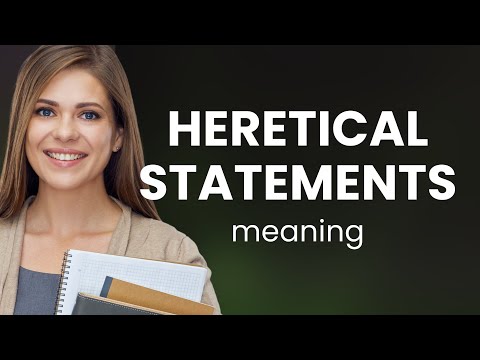 Unlocking the Mystery: Understanding "Heretical Statements"