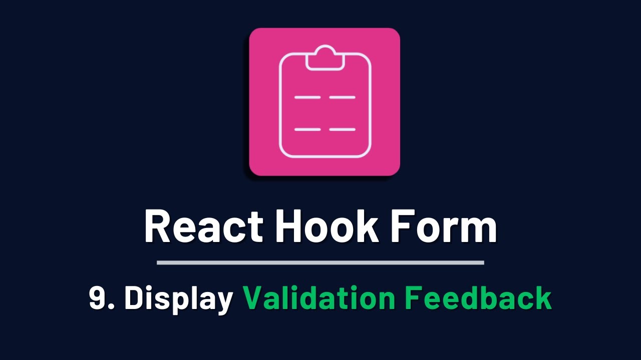 React Hook Form - 9. Display Validation Feedback