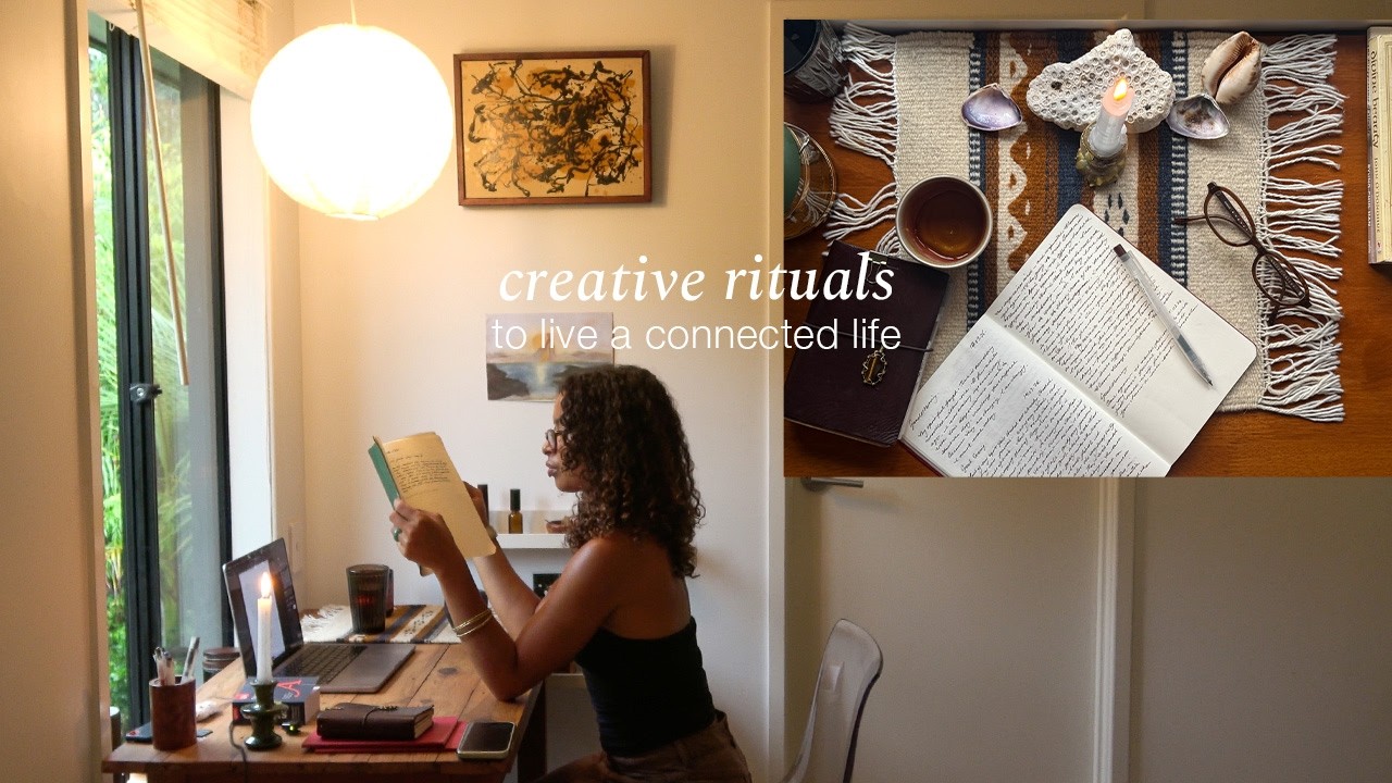 Daily rituals that help me live a more creative and connected life