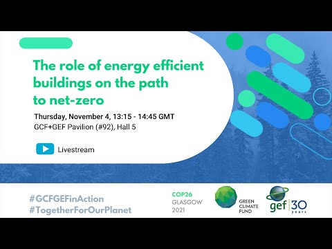 GEF@COP26 (Nov. 4): The role of energy efficient buildings on the path to net-zero