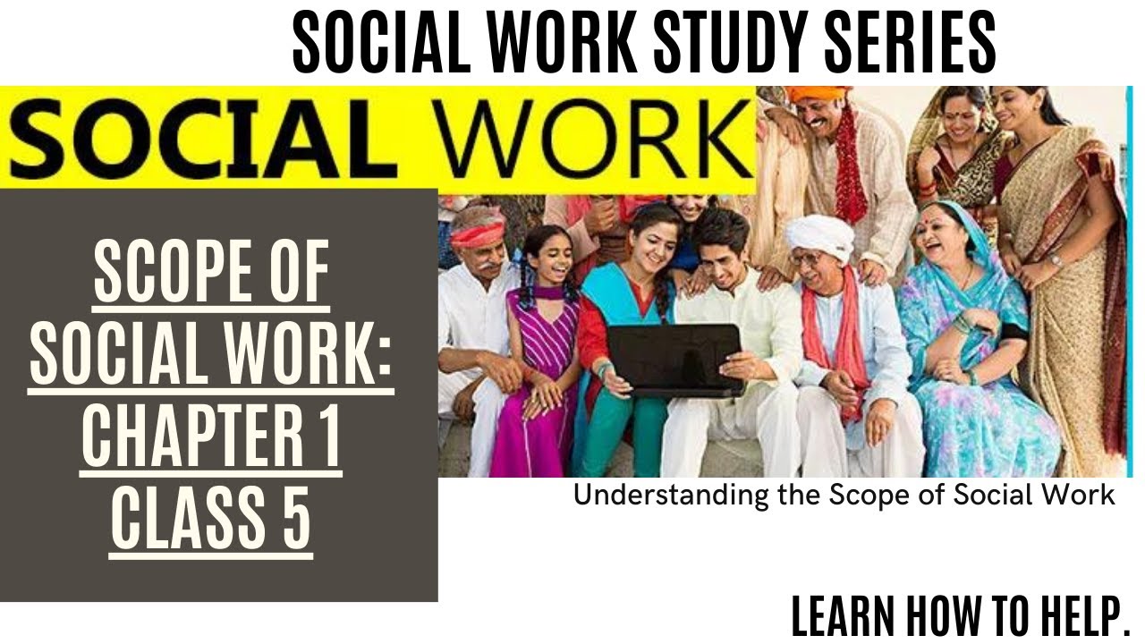 Social Work Chapter 1,Class 5 Scope of Social Work