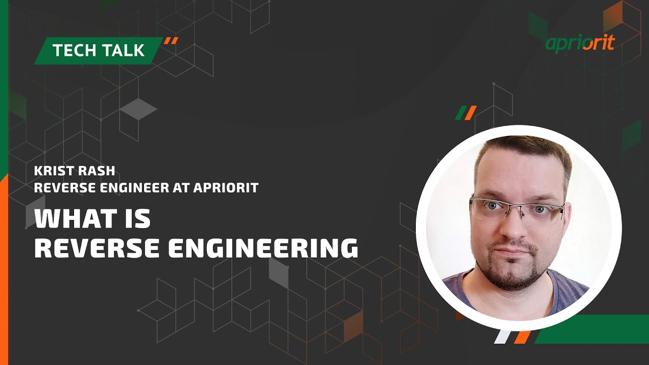 What is reverse engineering? - Krist Rash, a reverse engineer at Apriorit