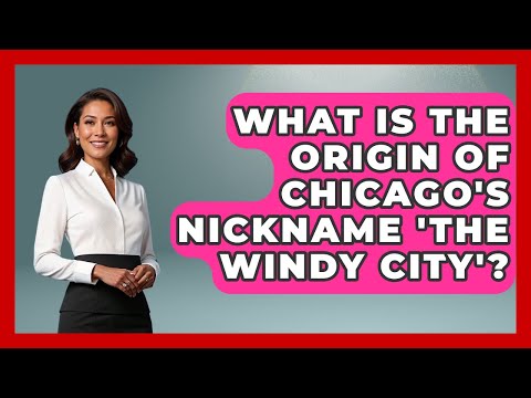 What Is the Origin of Chicago's Nickname 'The Windy City'? | What To Know About Chicago