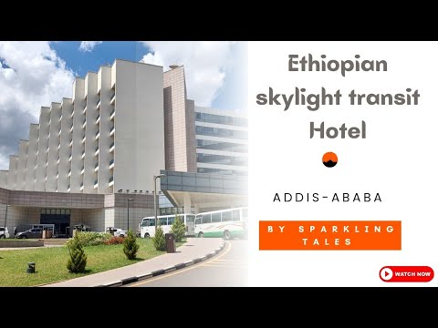 Everything You NEED to Know About Transit at Addis Ababa Airport |Ethiopian Skylight Hotel & Transit