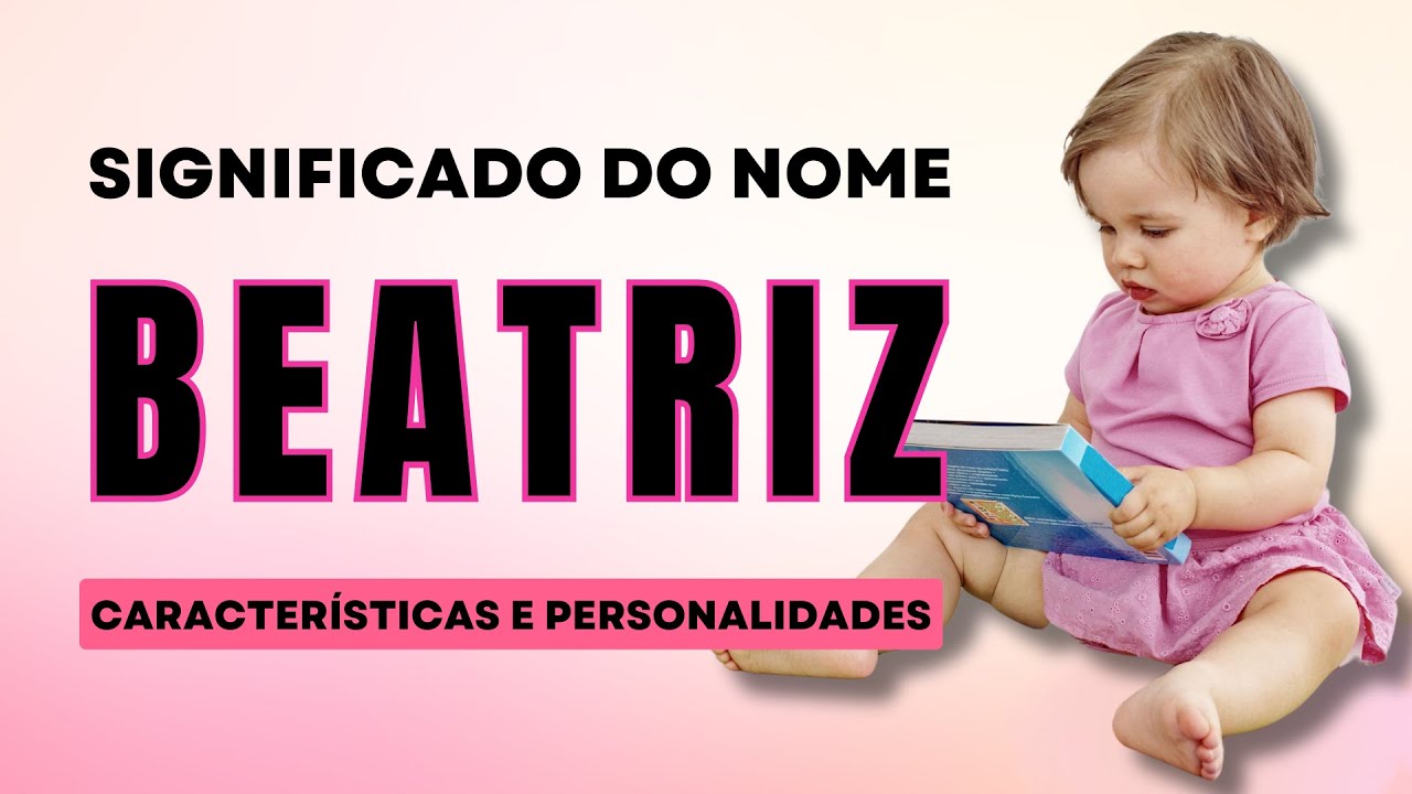 ⭐Significado do Nome BEATRIZ /Beatriz: O Nome Que Traz Felicidade! Descubra Seu Significado e Origem
