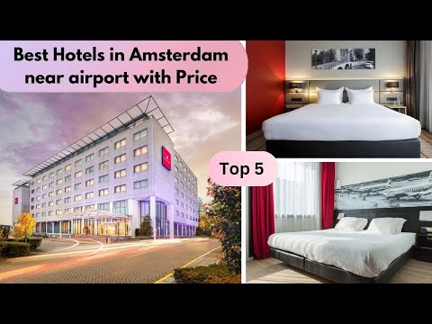 Top 5 Hotels in Amsterdam near Airport | Amsterdam Airport Hotels