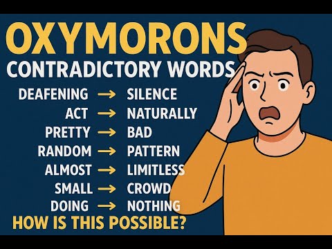 Oxymorons The Words That Totally Contradict Themselves And We Use Them Daily!
