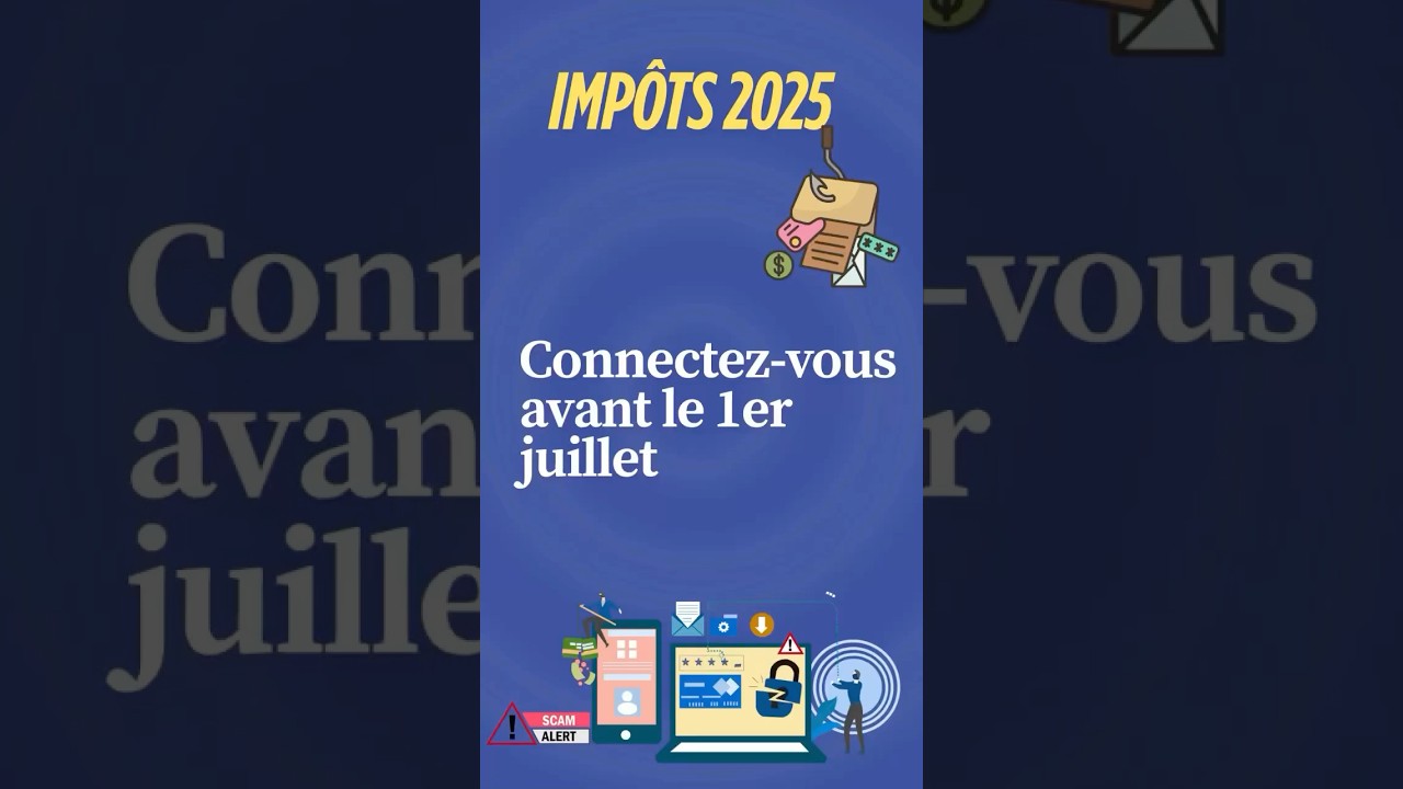 Impôts 2025 : Connectez-vous à votre espace personnel avant le 1er juillet – voici pourquoi