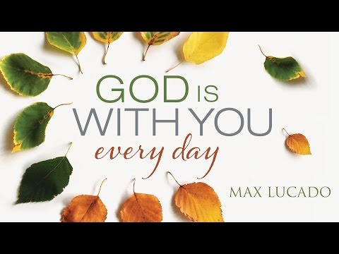 God Is With You Everyday Daily Devotional April 12 Trust God's Story By Max Lucado