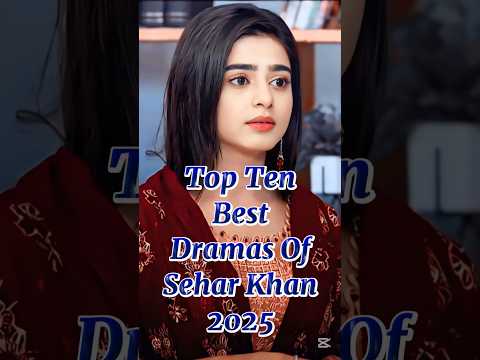 Top Ten Best Dramas Of Sehar Khan 2025 #top #top10pakdrama #pakistandramas #pakdrama #seharkhan