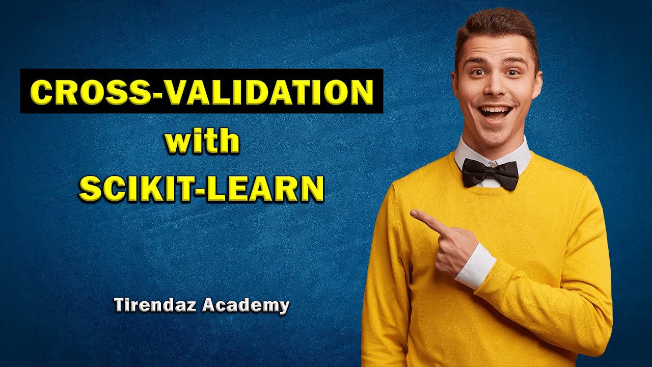 CROSS-VALIDATION with SCIKIT-LEARN | Python Machine Learning Tutorial