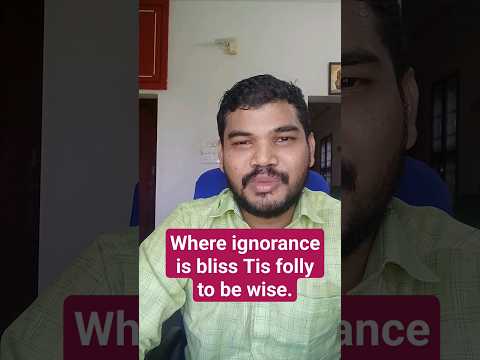Where Ignorance is bliss Tis folly to be wise said by?