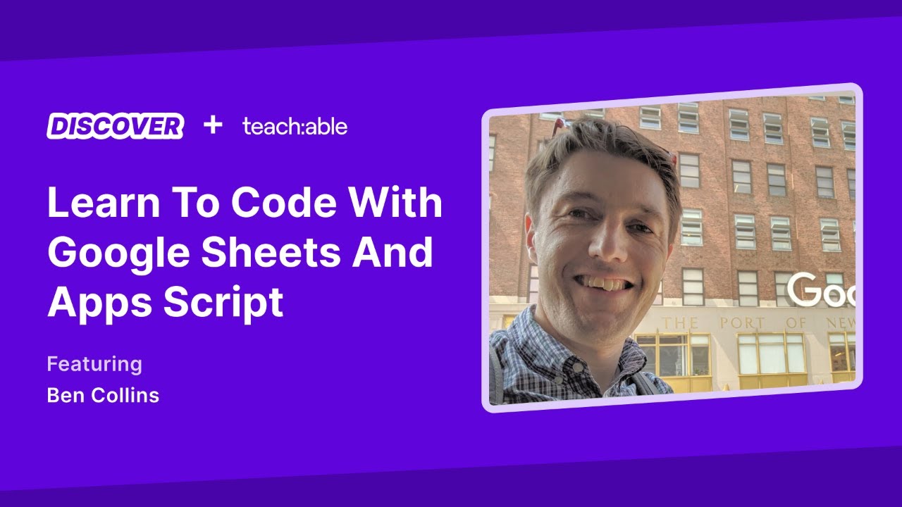 Live Workshop - Ben Collins - Learn To Code With Google Sheets And Apps Script