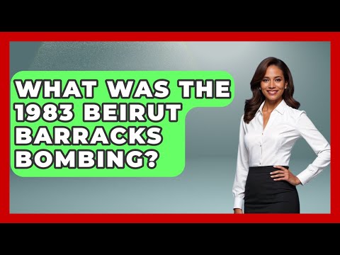 What Was The 1983 Beirut Barracks Bombing? - Stories of the States