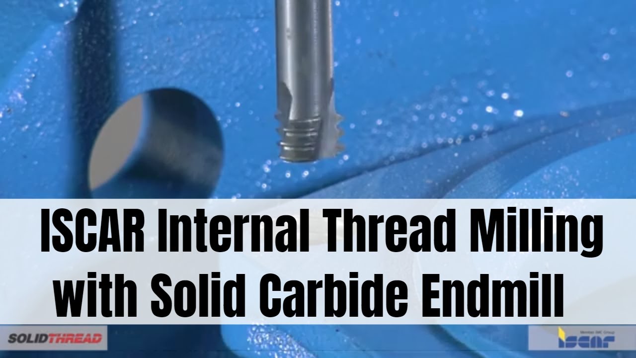 ISCAR Internal Thread Milling with Solid Carbide Endmill