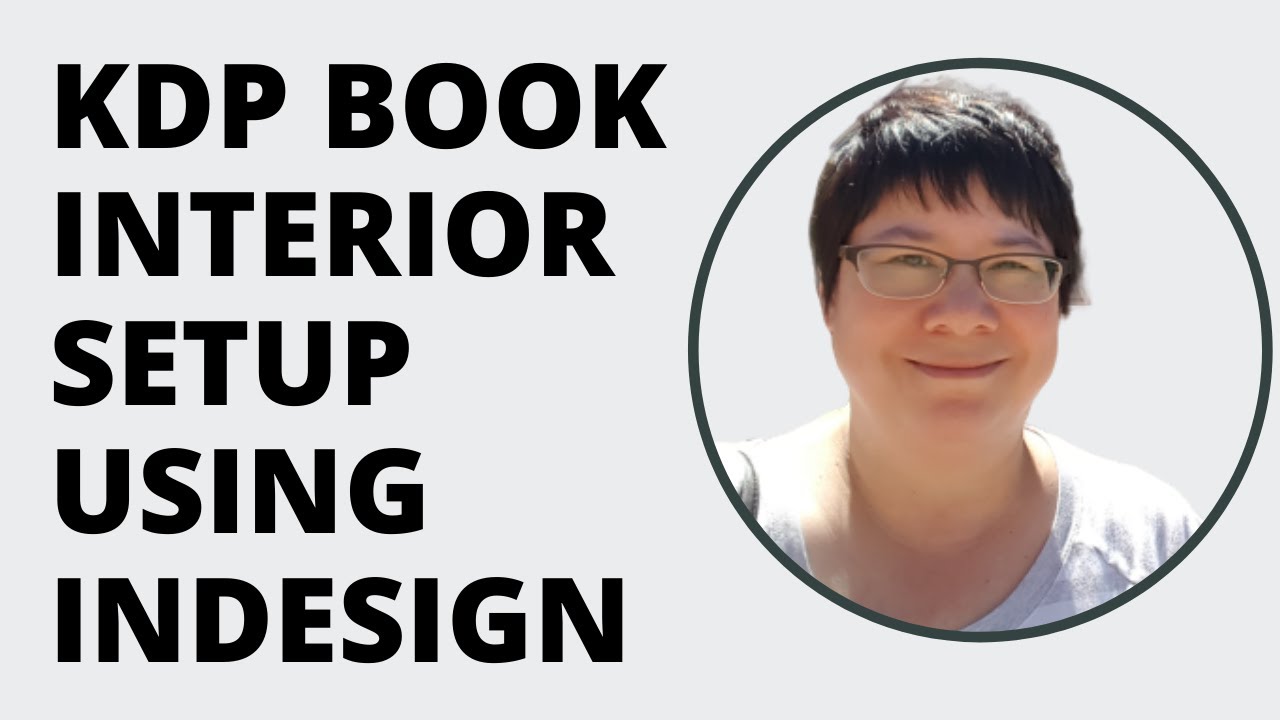 InDesign Tutorial For Beginners & KDP #1: Setting Up Your Book