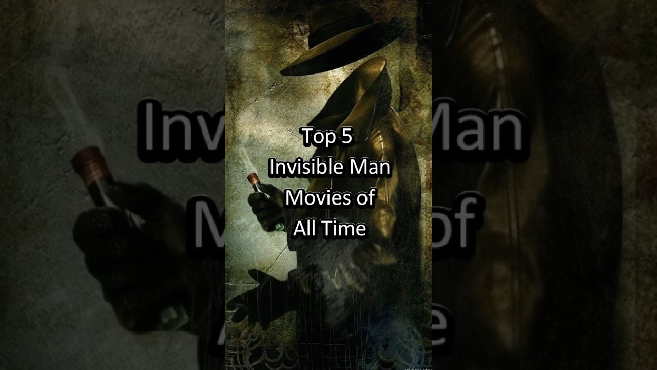 Top 5 Invisible Man Movies of All Time