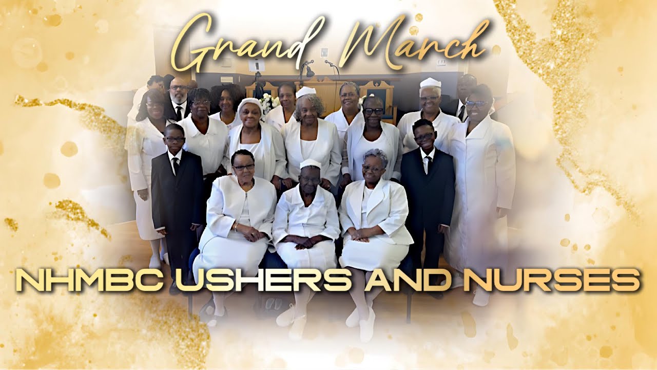 GRAND MARCH - NHMBC Ushers & Nurses Ministry