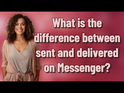 What is the difference between sent and delivered on Messenger?