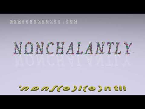nonchalantly - pronunciation + Examples in sentences and phrases