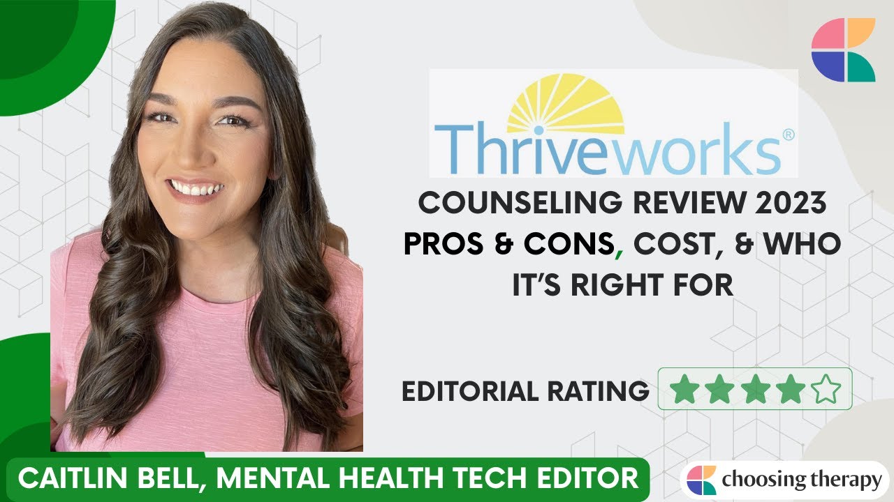 Thriveworks Counseling Review 2023: Pros & Cons, Cost, & Who It’s Right For