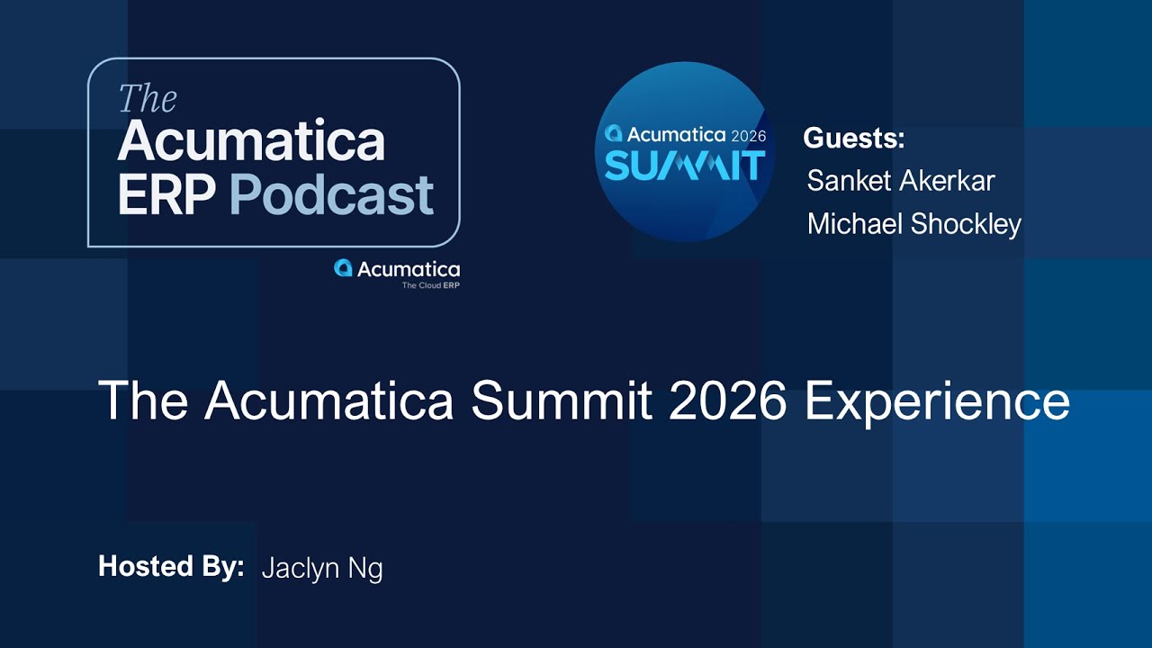 Episode 5: The Acumatica Summit 2026 Experience