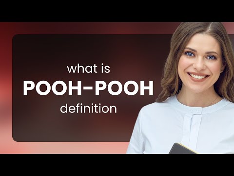 Pooh-pooh — POOH-POOH definition