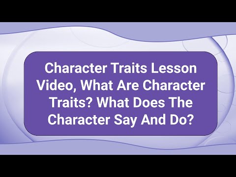 Character Traits Lesson Video, What Are Character Traits? What Does The Character Say And Do?
