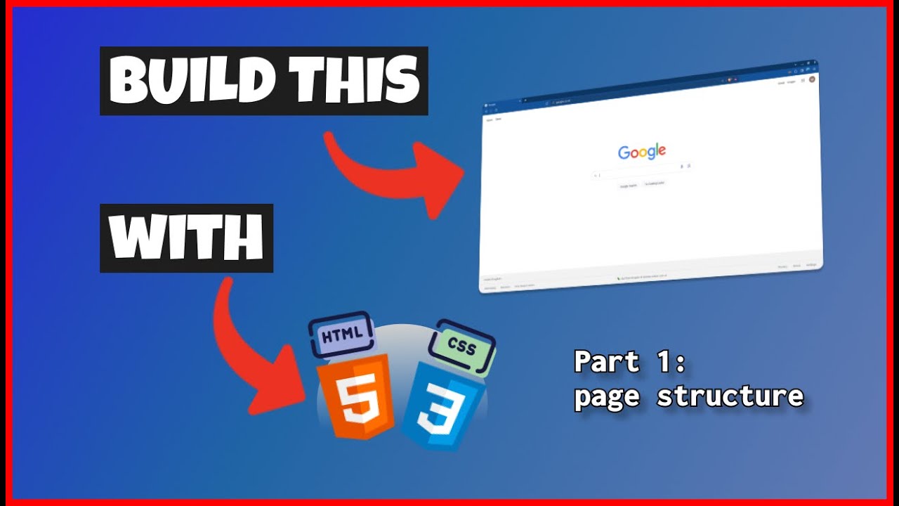 HTML & CSS Google Homepage Clone Tutorial (Part 1 - page structure)