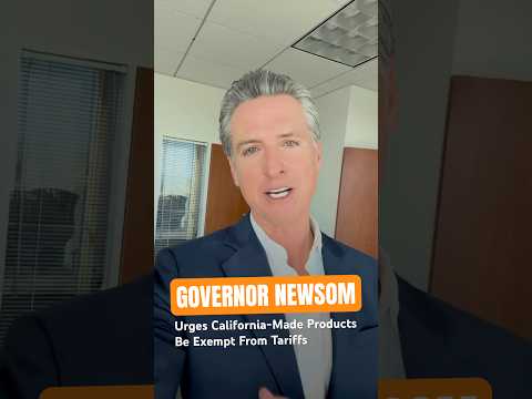 Governor #Newsom Urges #California-Made Products Be Exempt From #Tariffs #shorts #news #economy