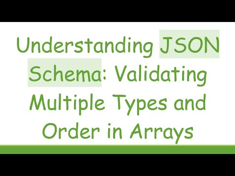 Understanding JSON Schema: Validating Multiple Types and Order in Arrays