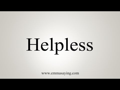 How To Say Helpless