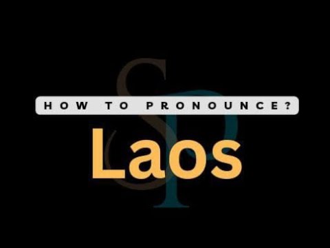 How To Pronounce Laos ( Correctly )