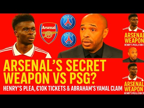 ✅Arsenal’s Secret Weapon vs PSG? 🔥Henry’s Plea, €10K Tickets & Abraham’s Yamal Claim!🔥🚨