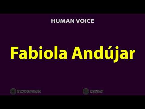How To Pronounce Fabiola Andujar