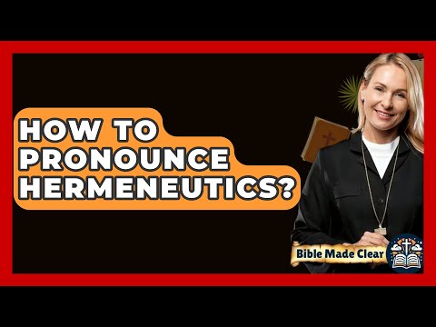 How To Pronounce Hermeneutics? - BibleMadeClear.com