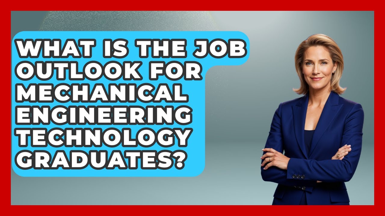 What Is the Job Outlook for Mechanical Engineering Technology Graduates?