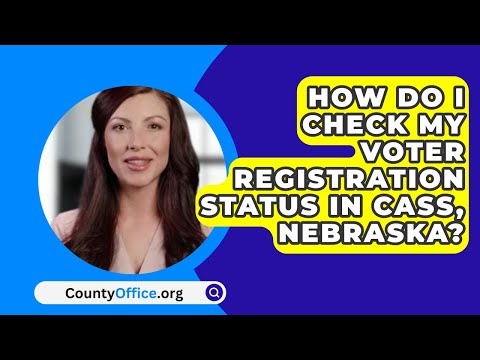 How Do I Check My Voter Registration Status In Cass County, Nebraska? - CountyOffice.org