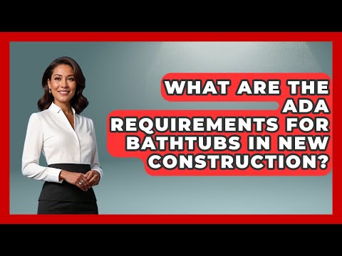 What Are The ADA Requirements For Bathtubs In New Construction? - Special Education Learning