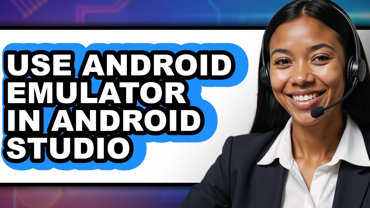How to Use Android Emulator in Android Studio - Step by Step